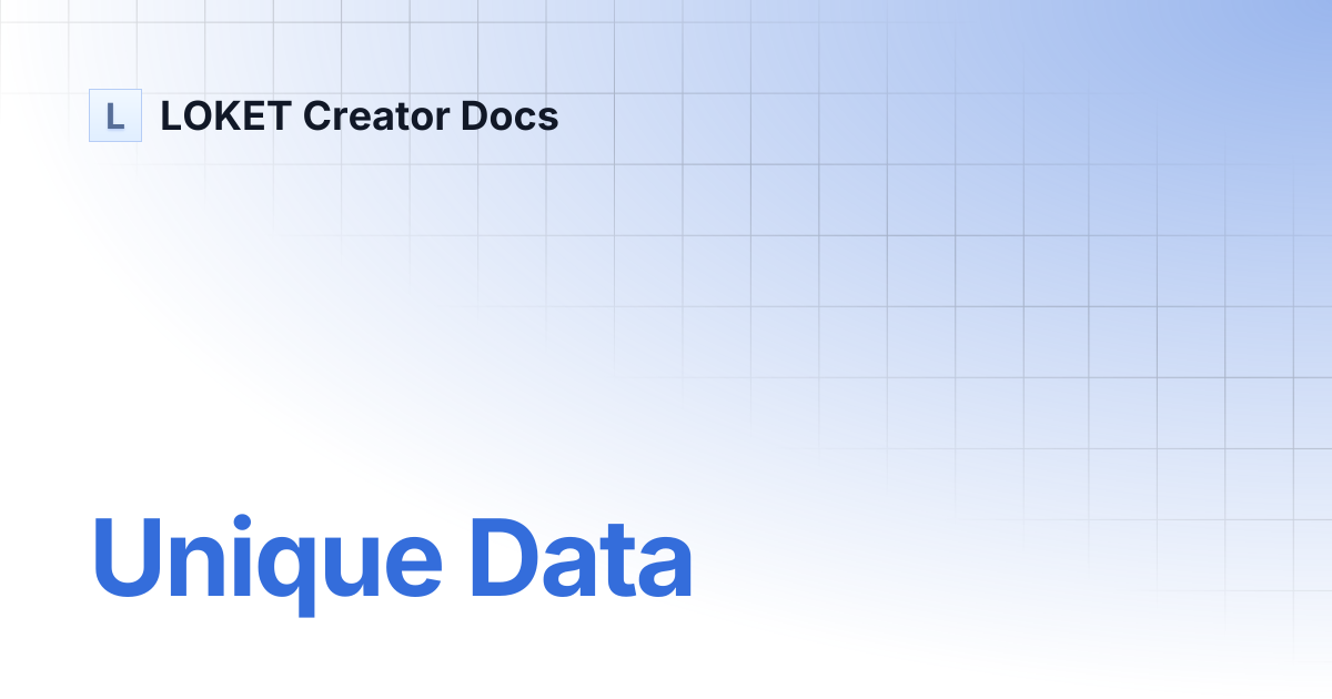 Unique Data | LOKET Creator Docs